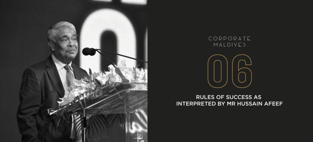 The 6 Rules of Success as Interpreted by Mr Hussain Afeef, Vice Chairman of the Maldives ...